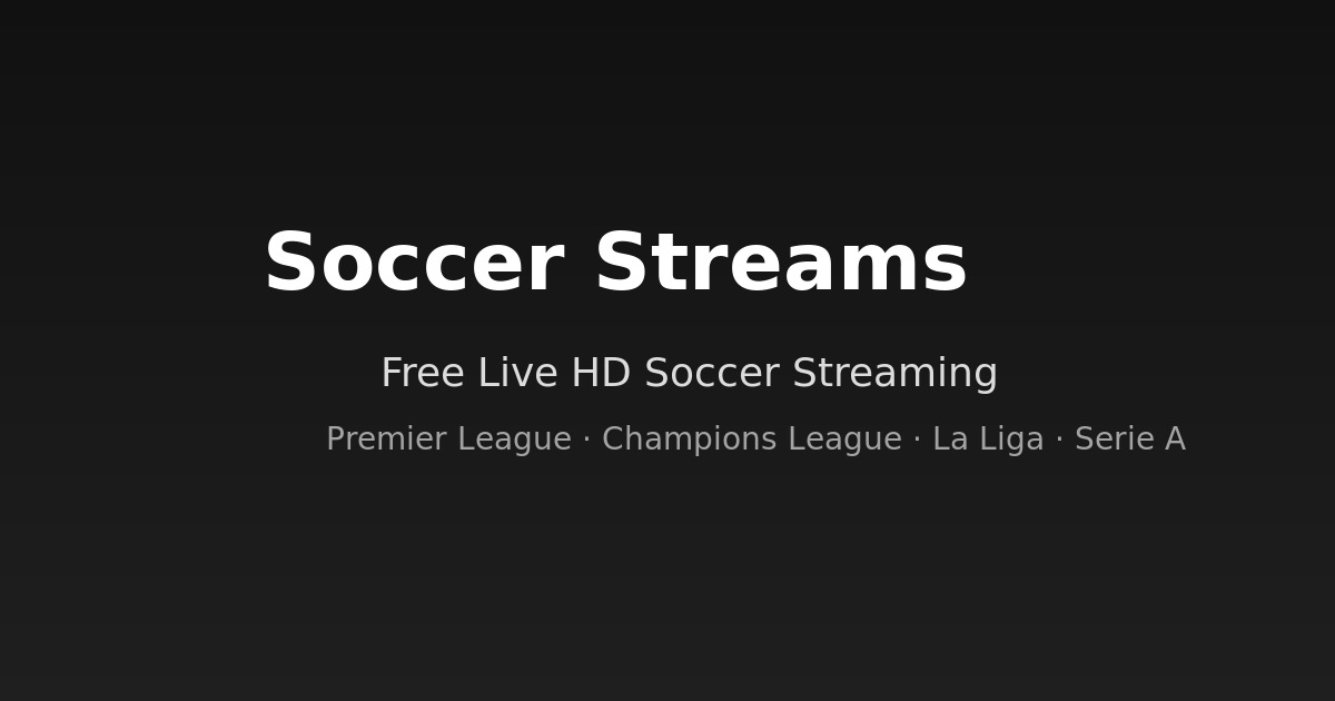 Soccer Streams - Free Live HD Soccer Streaming 2026